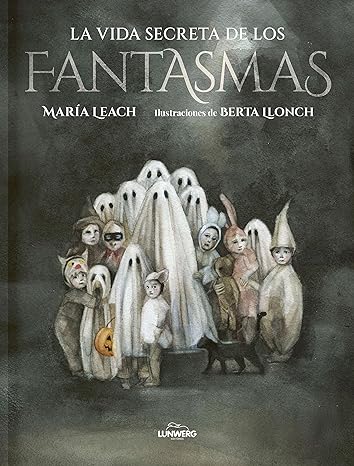 ‘La vida secreta de los fantasmas’ (María Leach y Berta Llonch) – El ...